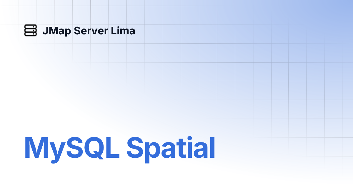 MySQL Spatial | JMap Server Lima