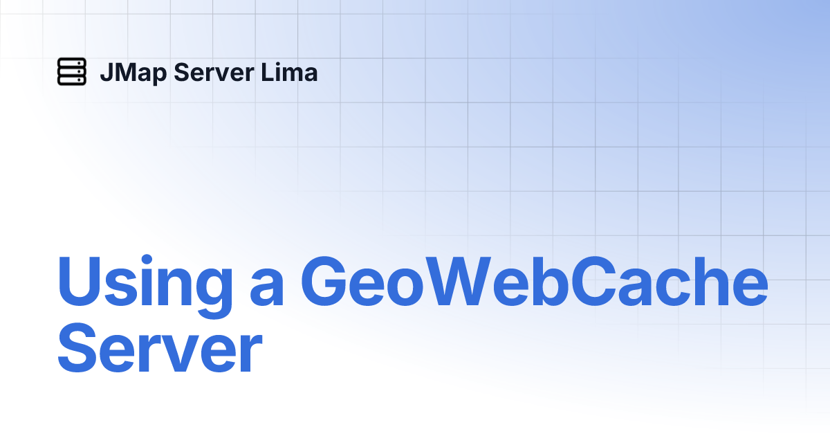 Using a GeoWebCache Server | JMap Server Lima