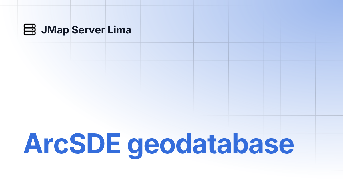 ArcSDE geodatabase | JMap Server Lima