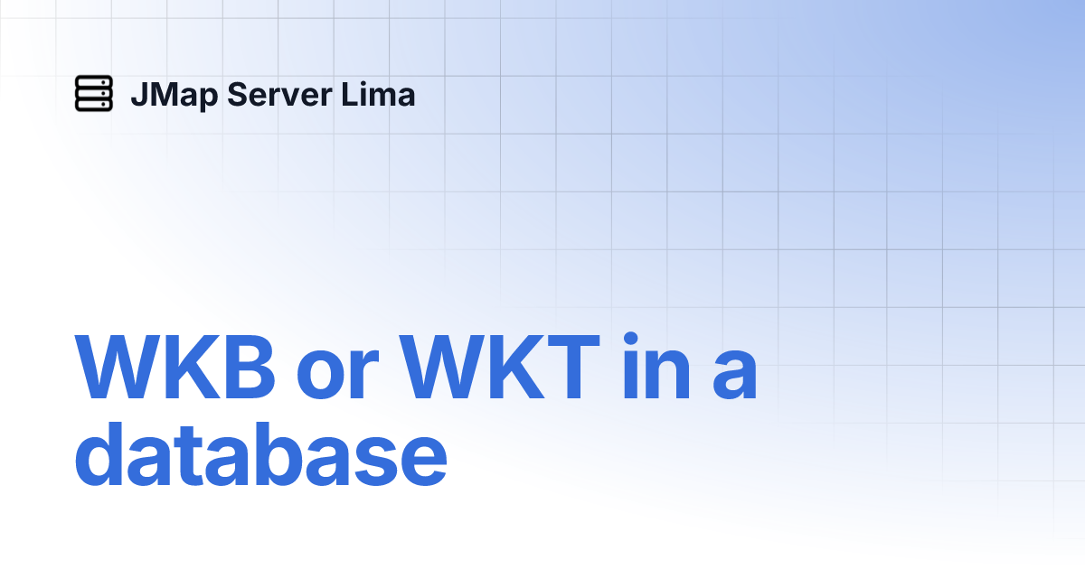 WKB or WKT in a database | JMap Server Lima