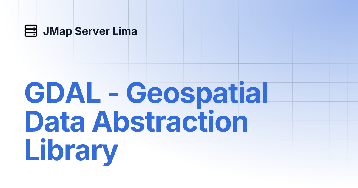 GDAL - Geospatial Data Abstraction Library | JMap Server Lima