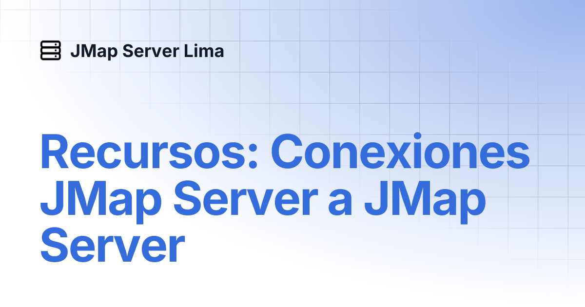 Recursos: Conexiones JMap Server a JMap Server | JMap Server Lima