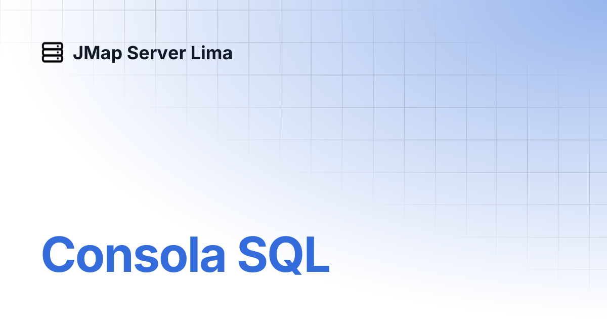 Consola SQL | JMap Server Lima